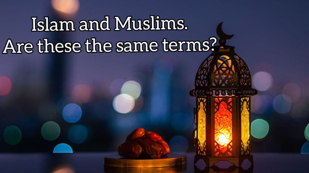 Islam and Muslim- Are these same terms?